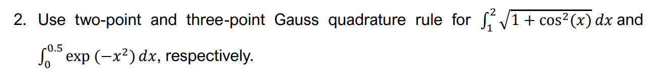 Solved Use two-point and three-point Gauss quadrature rule | Chegg.com