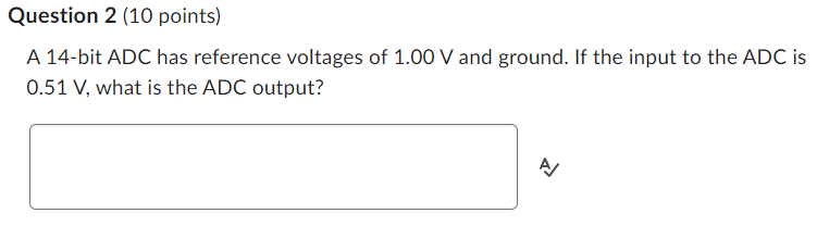 Solved A 14-bit ADC has reference voltages of 1.00V ﻿and | Chegg.com