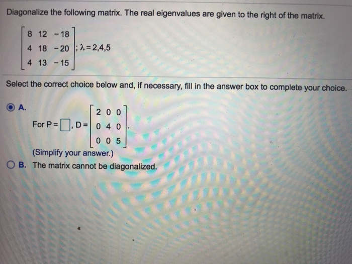 Solved Diagonalize the following matrix. The real | Chegg.com