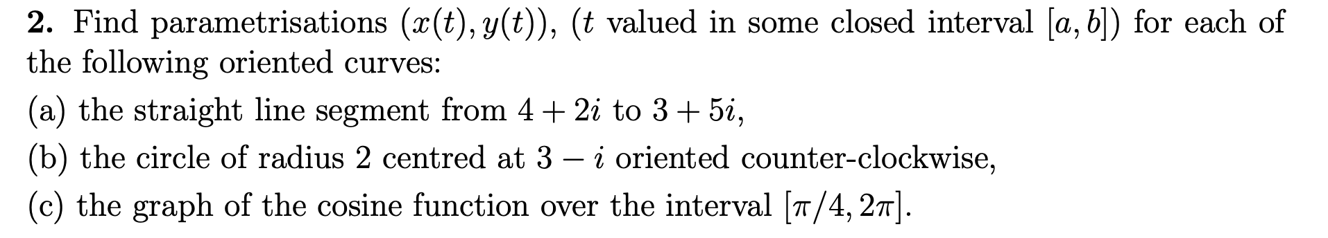 Solved 2. Find parametrisations (x(t), y(t)), (t valued in | Chegg.com
