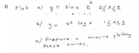 Solved 3) Plot a/ y=sinxex0⩽x⩽π b/ y=x3logx1⩽x⩽3 c) Prepare | Chegg.com