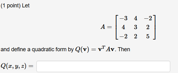 Solved (1 point) Let 1-3 A= 4 1-2 and define a quadratic | Chegg.com