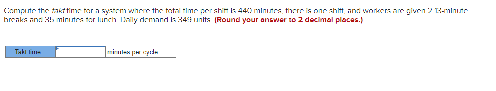 Solved Compute the takt time for a system where the total | Chegg.com