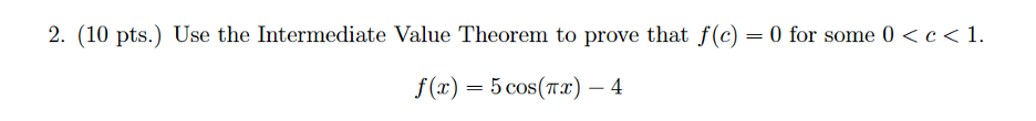 Solved 2. (10 pts.) Use the Intermediate Value Theorem to | Chegg.com