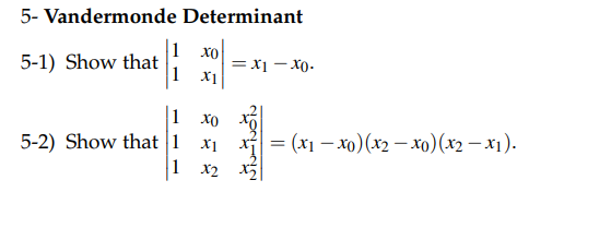Solved 5- Vandermonde Determinant 1 xo 5-1) Show that 20 | Chegg.com