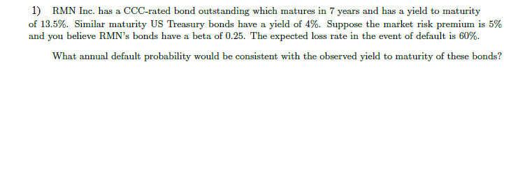 Solved 1) RMN Inc. has a CCC-rated bond outstanding which | Chegg.com