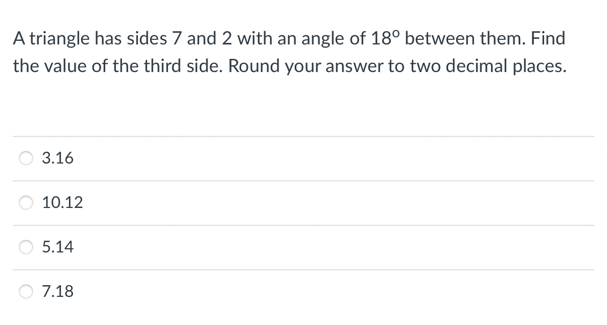 Solved A triangle has sides 7 and 2 with an angle of 18∘ | Chegg.com