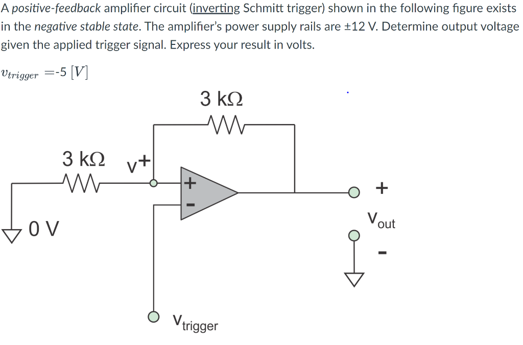 Solved A positive-feedback amplifier circuit (inverting | Chegg.com