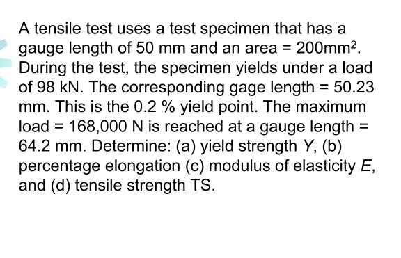 Solved A tensile test uses a test specimen that has a gauge | Chegg.com