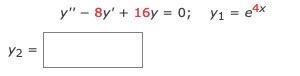 Solved y" - 8y' + 16y = 0; Y1 = e4x Y2 = | Chegg.com