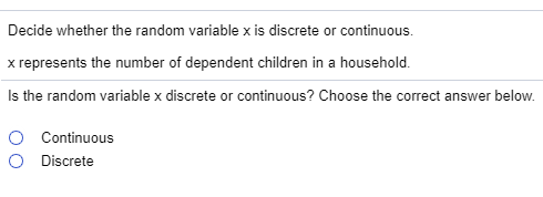 Solved Decide whether the random variable x is discrete or | Chegg.com