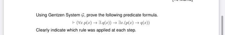 Solved Using Gentzen System G, prove the following predicate | Chegg.com