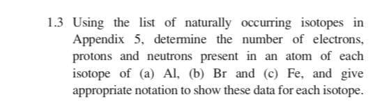 Solved 1.3 Using the list of naturally occurring isotopes in | Chegg.com