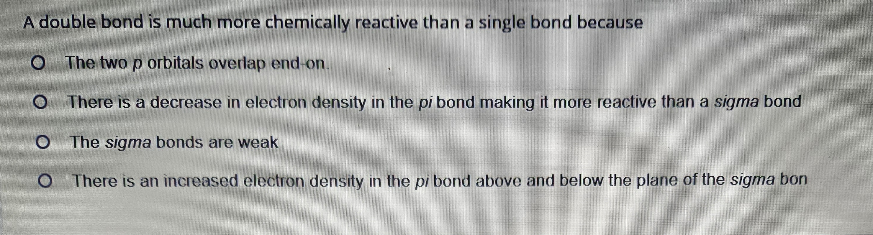Solved A double bond is much more chemically reactive than a | Chegg.com