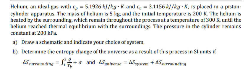 Solved Helium, an ideal gas with Cp = 5.1926 kJ/kg . K and | Chegg.com