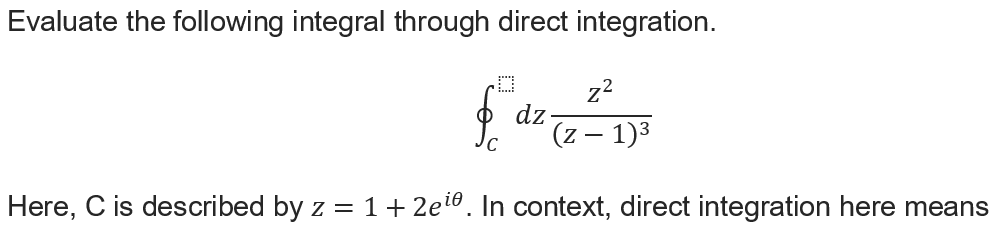 Solved Evaluate the following integral through direct | Chegg.com