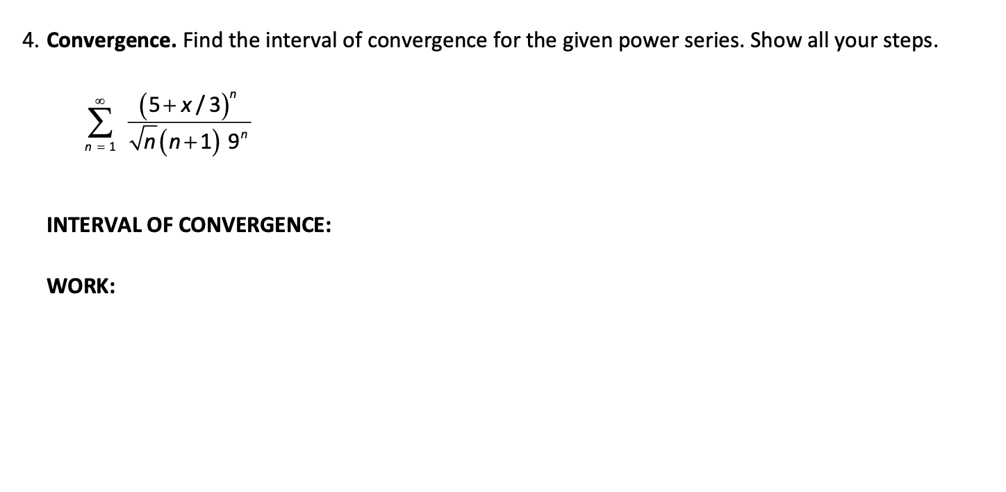 Solved 4. Convergence. Find the interval of convergence for | Chegg.com