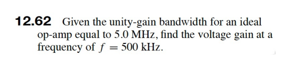 Solved 12.62 Given the unity-gain bandwidth for an ideal | Chegg.com
