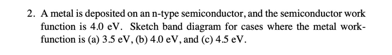 Solved 2. A metal is deposited on an n-type semiconductor, | Chegg.com