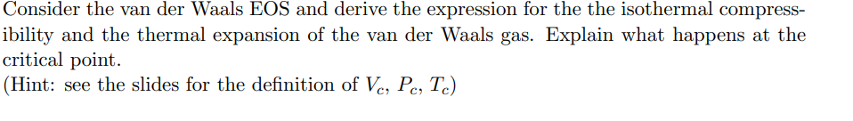Solved Consider the van der Waals EOS and derive the | Chegg.com