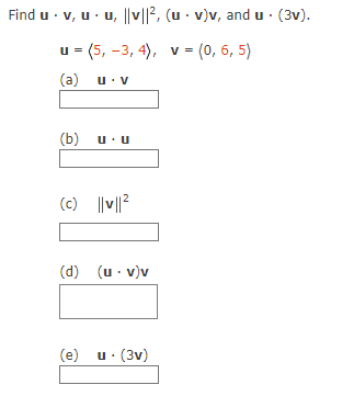 Solved Find u⋅v,u⋅u,∥v∥2,(u⋅v)v, and u⋅(3v) | Chegg.com