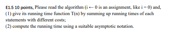 Solved E1.5 10 points, Please read the algorithm (i←0 is an | Chegg.com