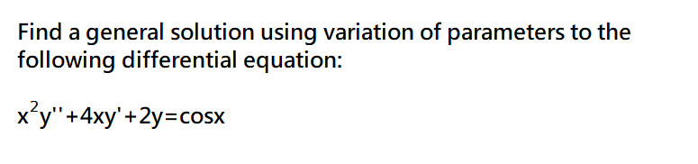 Solved Find a general solution using variation of parameters | Chegg.com