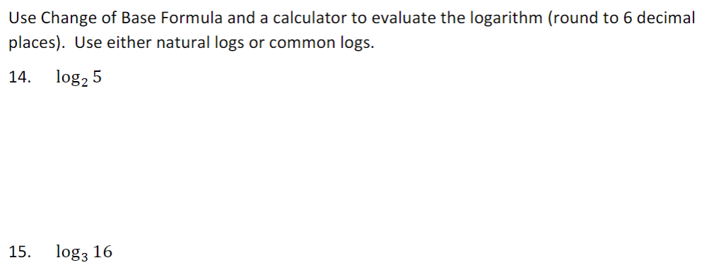Solved Use Change of Base Formula and a calculator to | Chegg.com