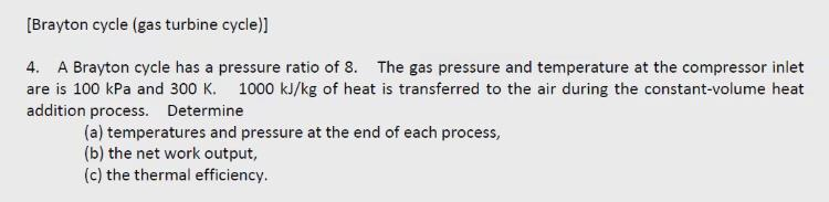 Solved [Brayton cycle (gas turbine cycle)] 4. A Brayton | Chegg.com