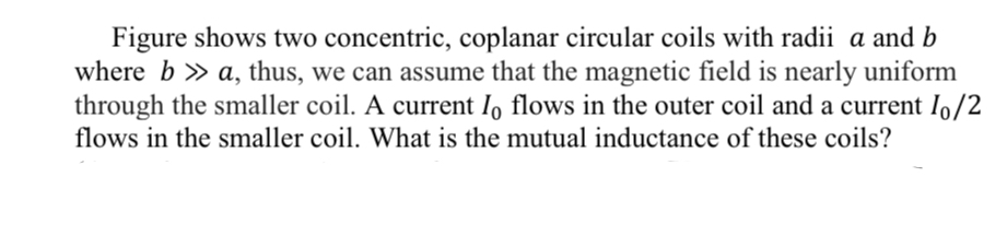 Solved Figure shows two concentric, coplanar circular coils | Chegg.com