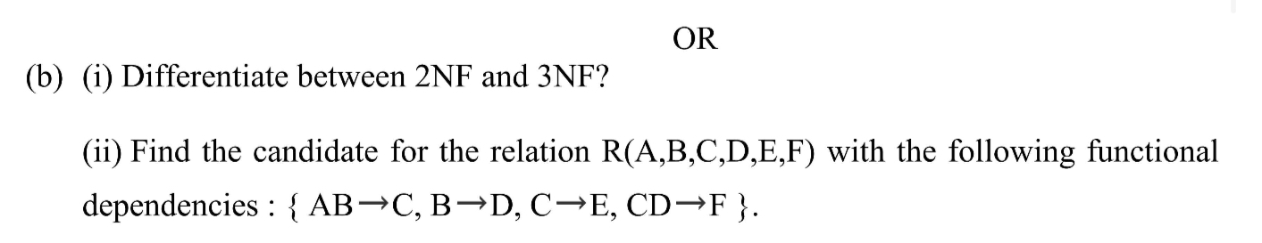 Solved (b) (i) Differentiate between 2NF and 3NF ? (ii) Find | Chegg.com