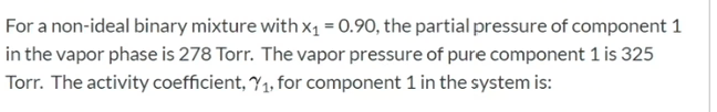Solved For a non-ideal binary mixture with x1 = 0.90, the | Chegg.com