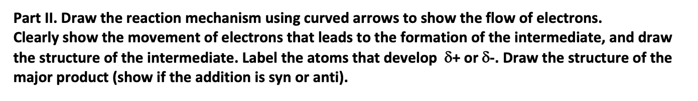 Solved Part II. Draw the reaction mechanism using curved | Chegg.com