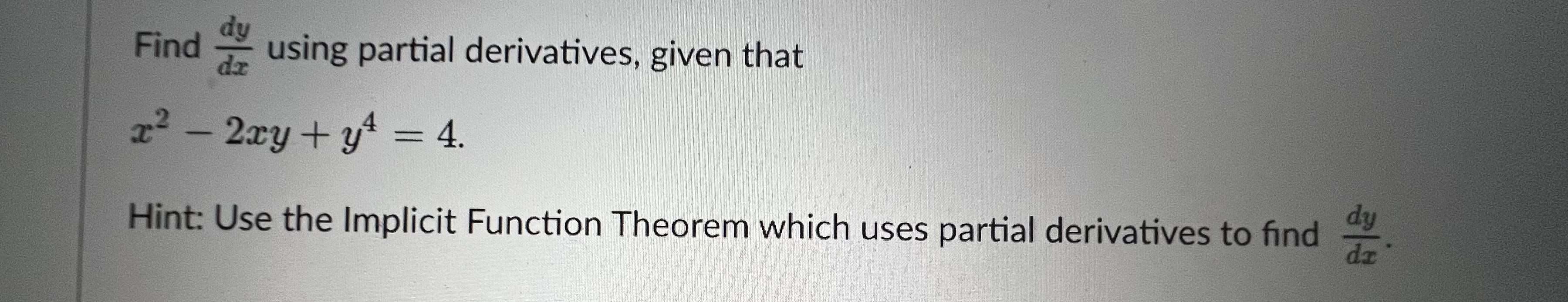 Solved Find dxdy using partial derivatives, given that | Chegg.com