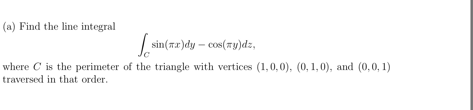 Solved (a) Find the line integral sin(7x)dy – cos(ny)dz, Јc | Chegg.com