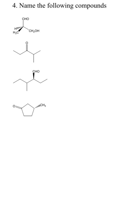 Solved 4. Name the following compounds HO H3C CH2OH CHO | Chegg.com