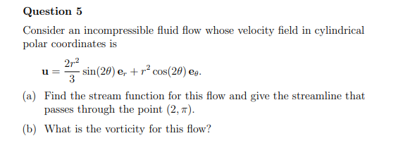 Solved Question 5 Consider an incompressible fluid flow | Chegg.com