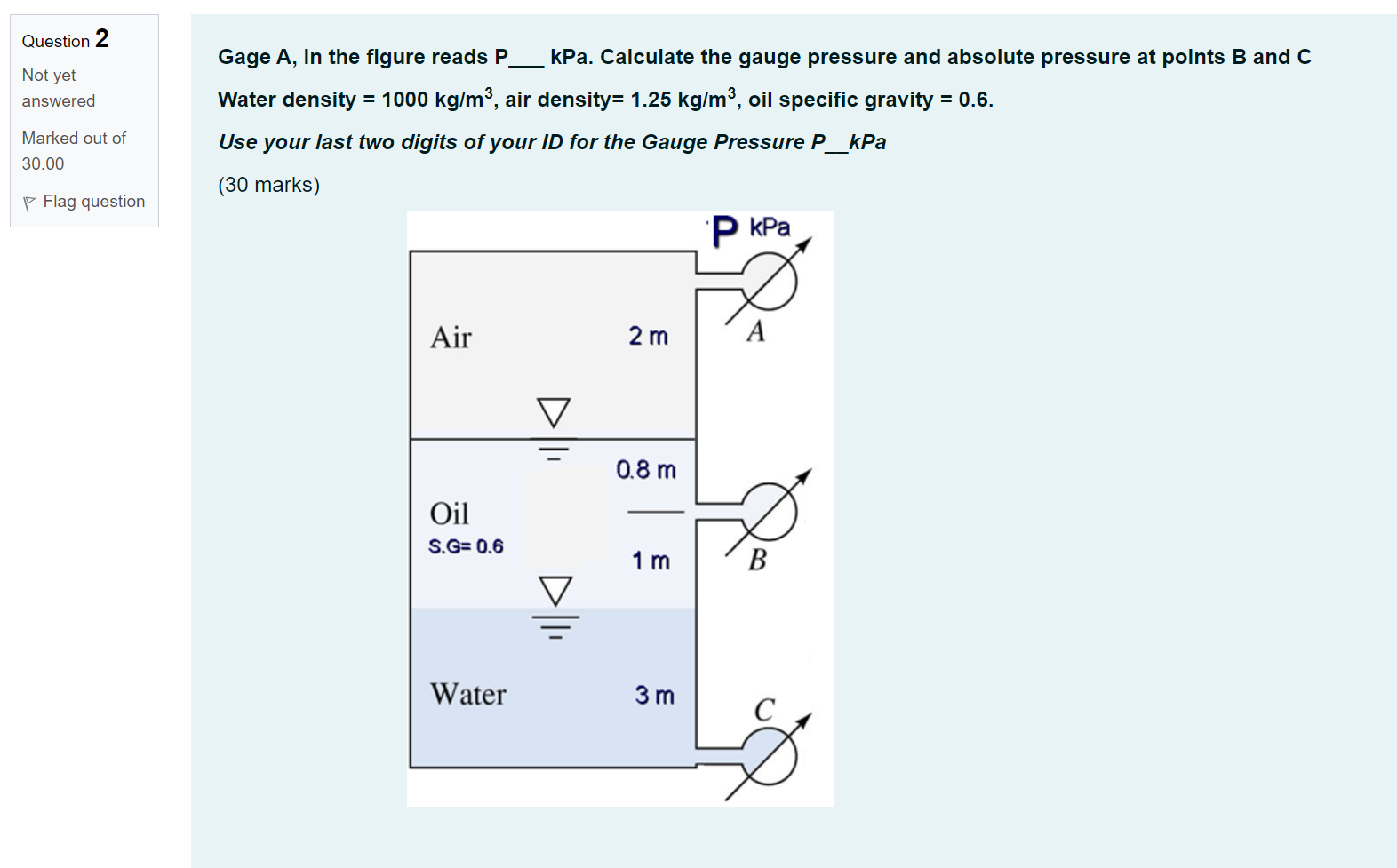 Solved Question 2 Not yet answered = Gage A, in the figure | Chegg.com