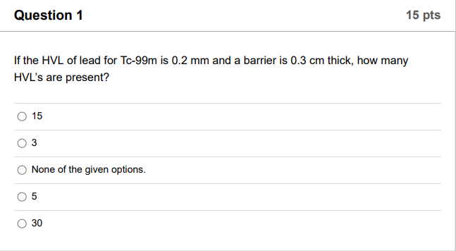 Solved Question 1 If the HVL of lead for Tc-99m is 0.2 mm | Chegg.com