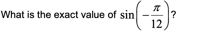 Solved TT What is the exact value of sin ? 12 | Chegg.com