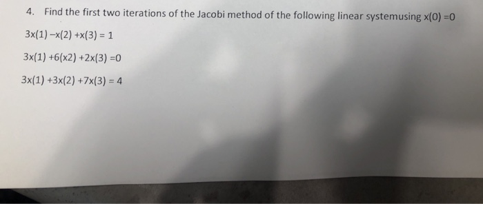 Solved Find the first two iterations of the Jacobi method of | Chegg.com