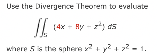 Solved Use the Divergence Theorem to | Chegg.com