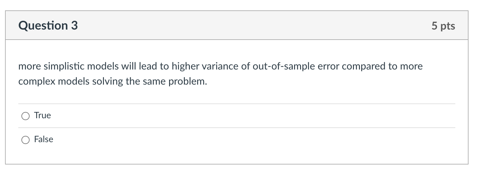 Solved more simplistic models will lead to higher variance | Chegg.com