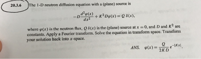Solved 20.3.6 The 1-D neutron diffusion equation with a | Chegg.com