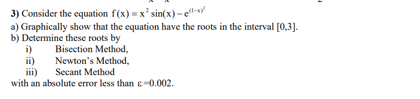 Solved 3) Consider the equation f(x)=x2sin(x)−e(1−x)2 a) | Chegg.com