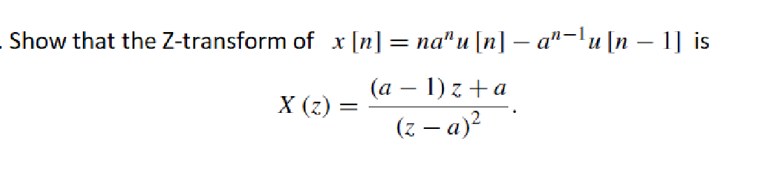 Solved Show That The Z Transform Of X[n] Nanu[n]−an−1u[n−1]