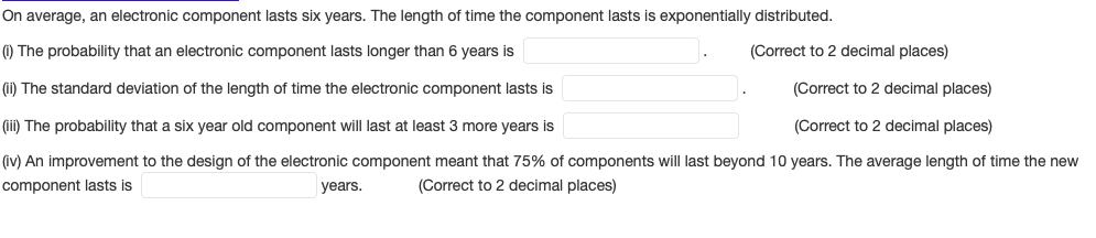 Solved On average, an electronic component lasts six years. | Chegg.com