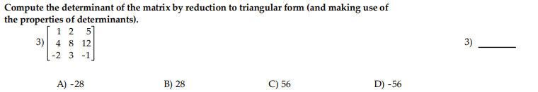 Solved Compute the determinant of the matrix by reduction to | Chegg.com