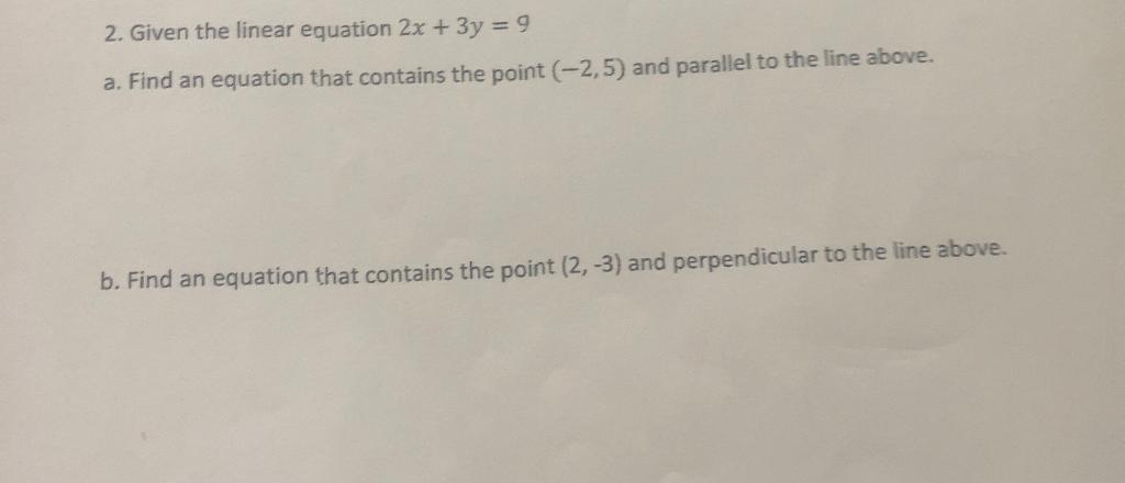 Solved 2. Given the linear equation 2x + 3y = 9 a. Find an | Chegg.com