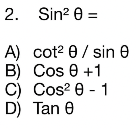 Solved 2. sin2θ= A) cot2θ/sinθ B) Cosθ+1 C) Cos2θ−1 D) Tanθ | Chegg.com